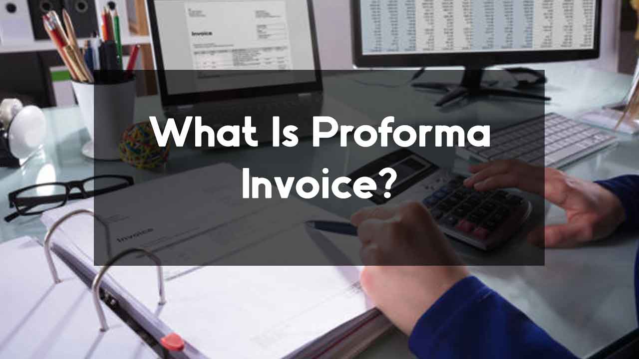 Everything You Need To Know About Proforma Invoice | Best Sharda ...